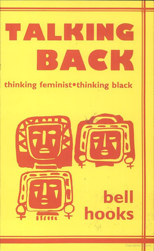 Talking Back: Thinking Feminist, Thinking Black